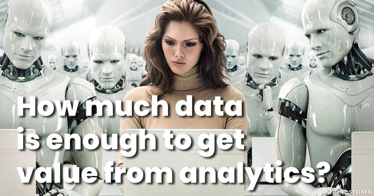 FAQ 5: How much data is enough to get value from analytics ...
